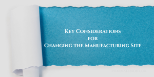 Key Considerations for Changing the Manufacturing Site of a Formulation ...